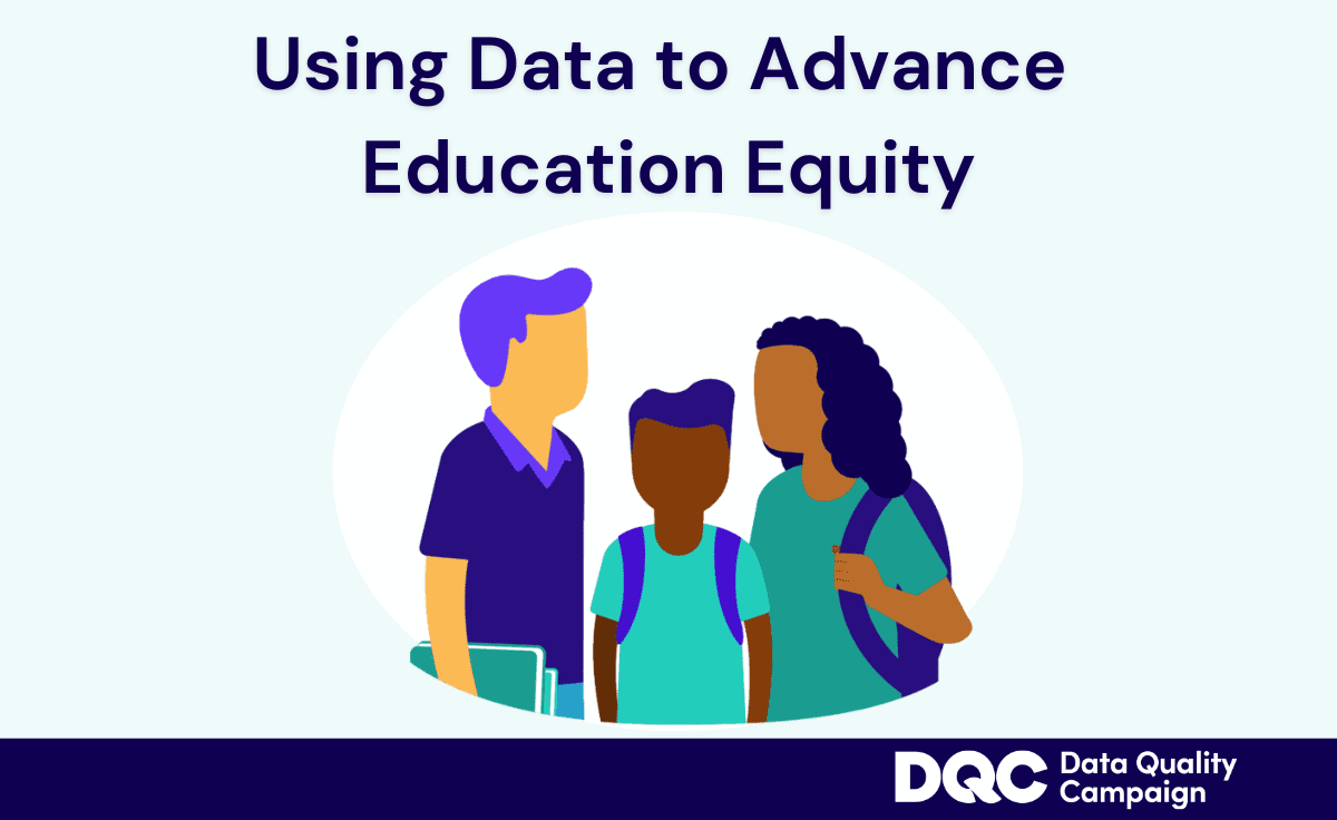 Using Data to Advance Education Equity | DQC