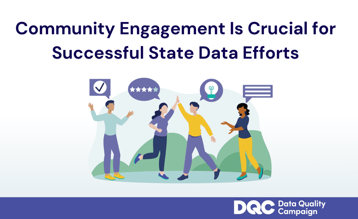 Community Engagement Is Crucial for State Data Efforts | DQC