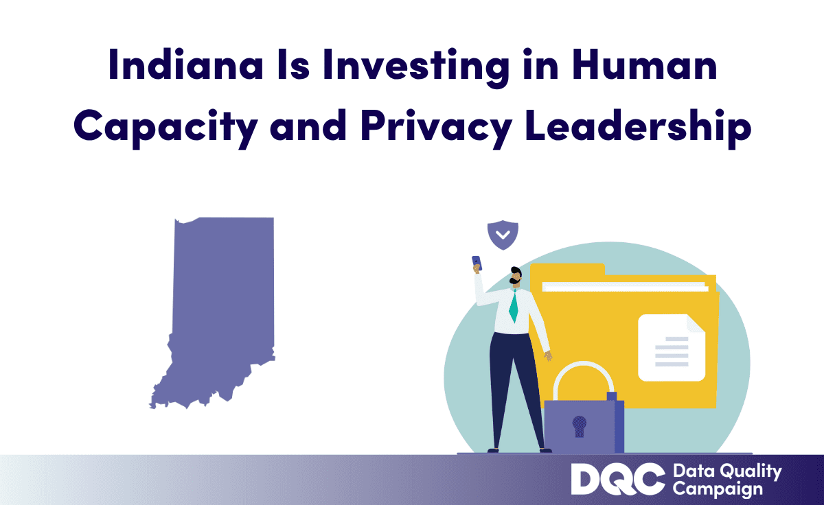 Indiana Is Investing in Human Capacity and Privacy Leadership | DQC